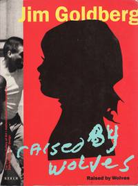 Jim Goldberg - Raised by Wolves , Scalo, 1995, Zürich – photobooks ...